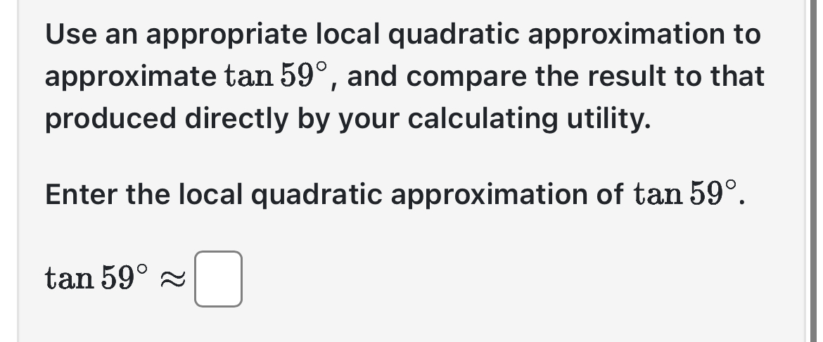 Solved Use an appropriate local quadratic approximation to | Chegg.com