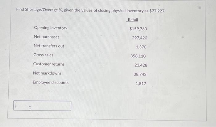 Solved Find Shortage/Overage %, given the values of closing | Chegg.com