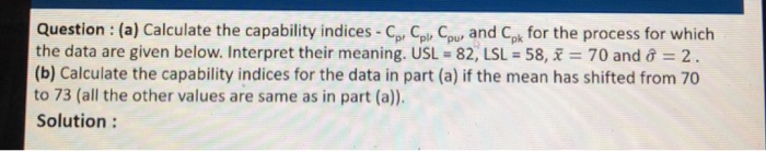 Solved Question : (a) Calculate the capability indices - Co, | Chegg.com