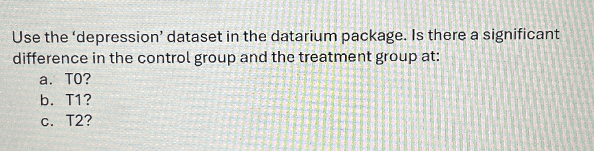 Solved Use the 'depression' dataset in the datarium package. | Chegg.com