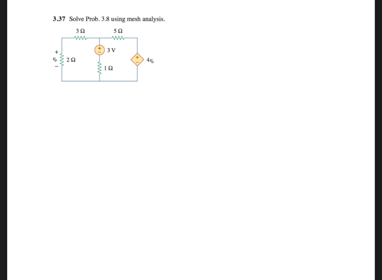 Solved 3.37 ﻿Solve Prob. 3.8 ﻿using mesh analysis. | Chegg.com