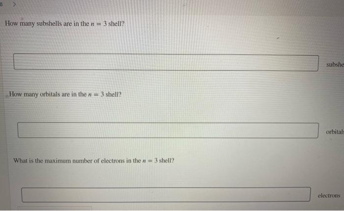 Solved How many subshells are in the n= 3 shell? subshe How | Chegg.com