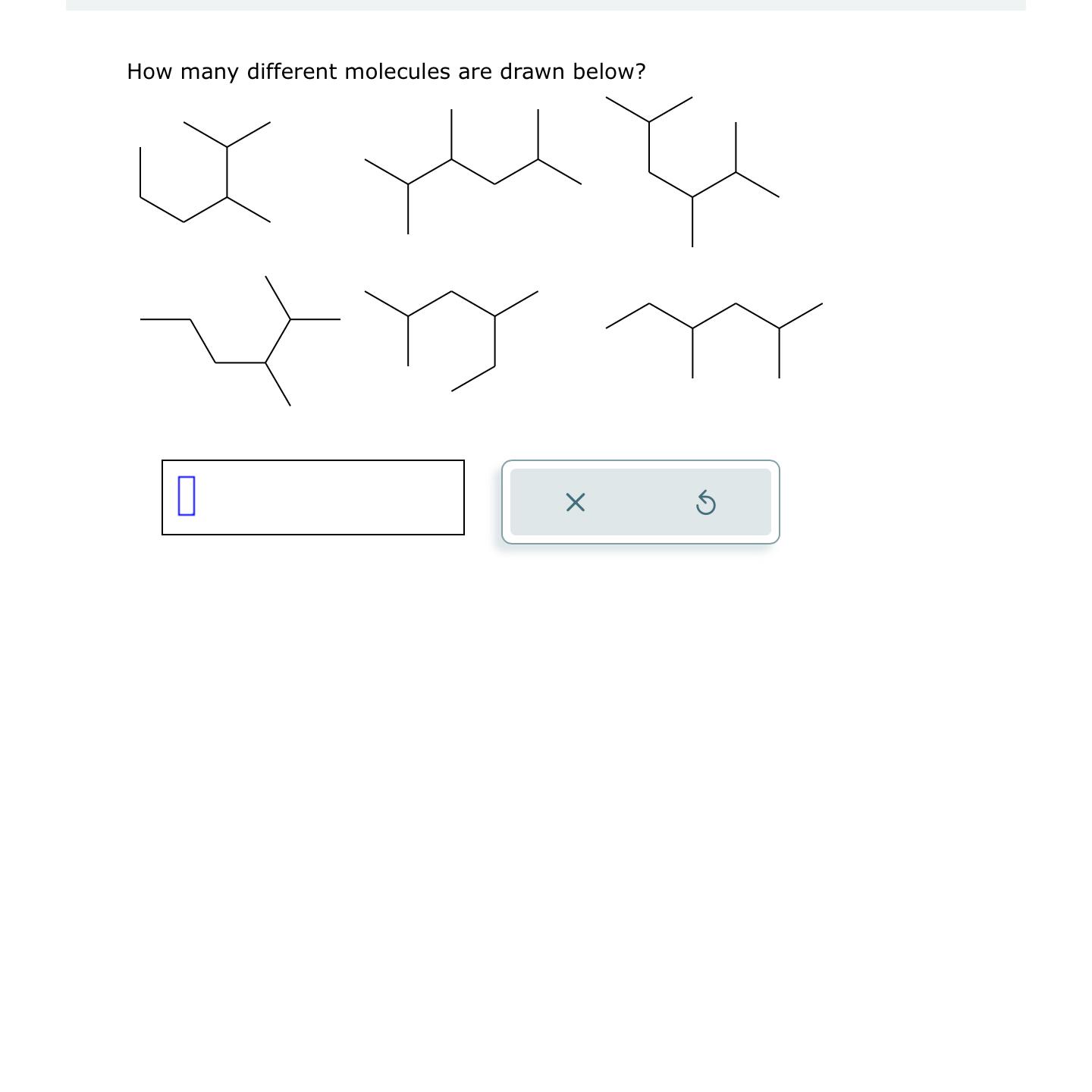 Solved How many different molecules are drawn below? | Chegg.com