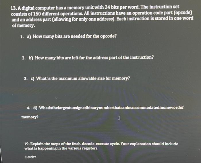Solved 13. A digital computer has a memory unit with 24 bits | Chegg.com