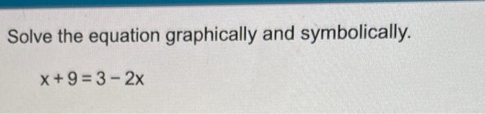 Solved Solve the equation graphically and symbolically. | Chegg.com