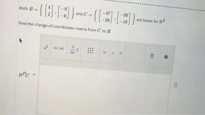 Solved Both B={[42],[−9−6]} and C={[−47−28],[−30−18]} are | Chegg.com