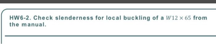 Solved HW 6-2. Check slenderness for local buckling of a W12 | Chegg.com