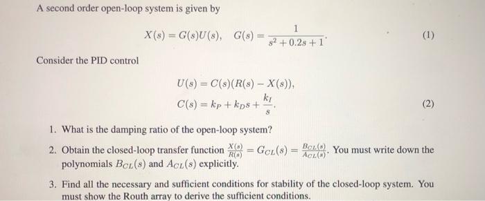 Solved A Second Order Open Loop System Is Given By Xs 