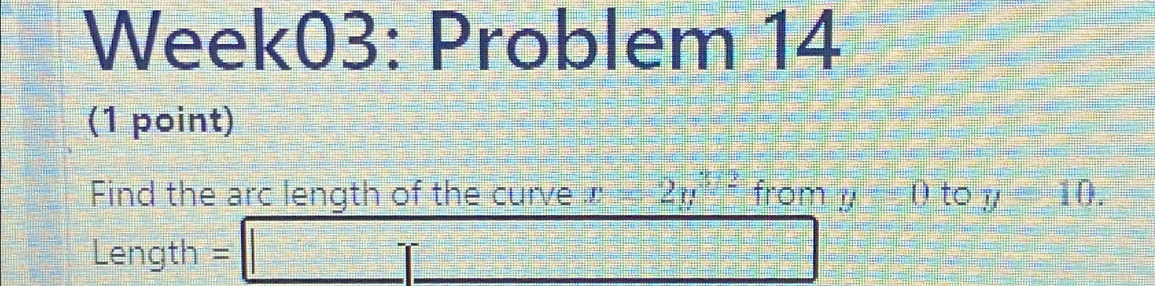 Solved Week03: Problem 14(1 ﻿point)Find the arc length of | Chegg.com