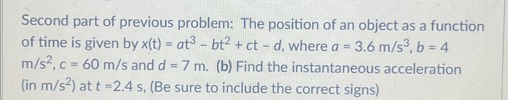Solved Second part of previous problem: The position of an | Chegg.com Solved Second part of previous problem: The position of an | Chegg.com