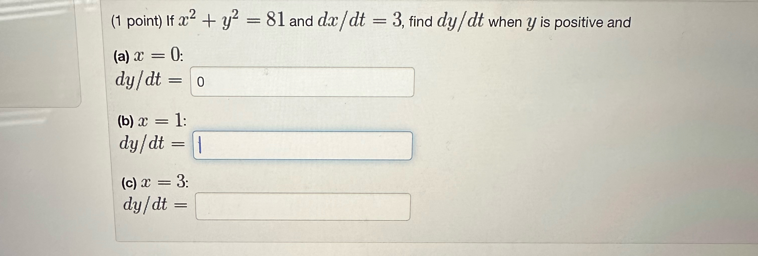 Solved (1 ﻿point) ﻿If x2+y2=81 ﻿and dxdt=3, ﻿find dydt ﻿when | Chegg.com
