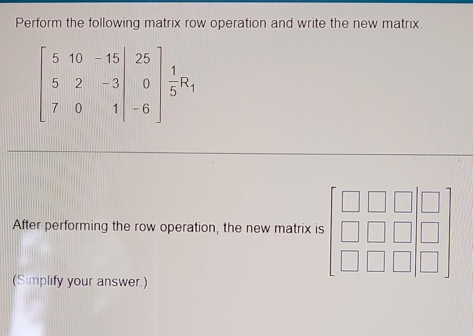 Solved Perform the following matrix row operation and write | Chegg.com