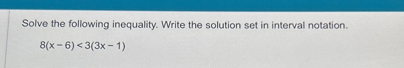Solved Solve the following inequality. Write the solution | Chegg.com