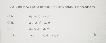Solved Using the NRZ Bipolar format, the Binary data 011 ﻿is | Chegg.com