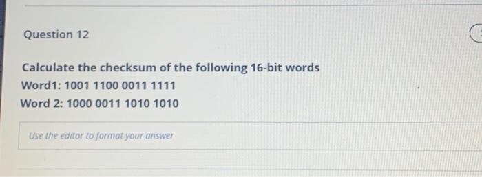 Solved Question 12 Calculate the checksum of the following | Chegg.com