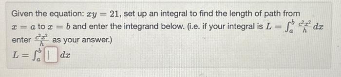 Solved Given the equation: xy=21, set up an integral to find | Chegg.com