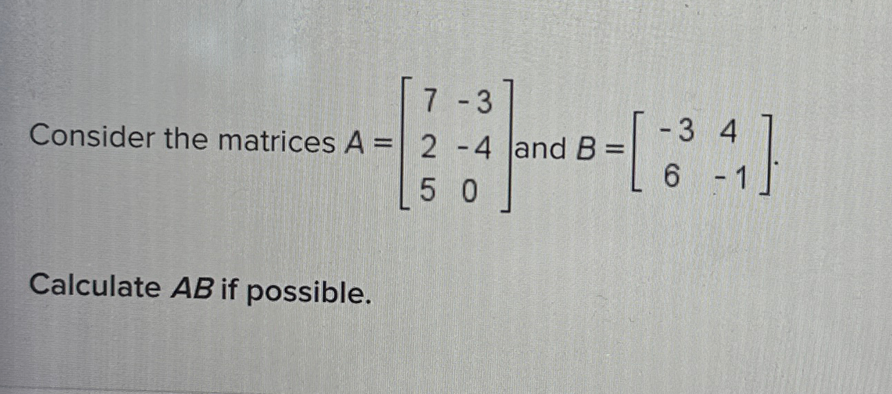 Solved Consider the matrices A=[7-32-450] ﻿and | Chegg.com