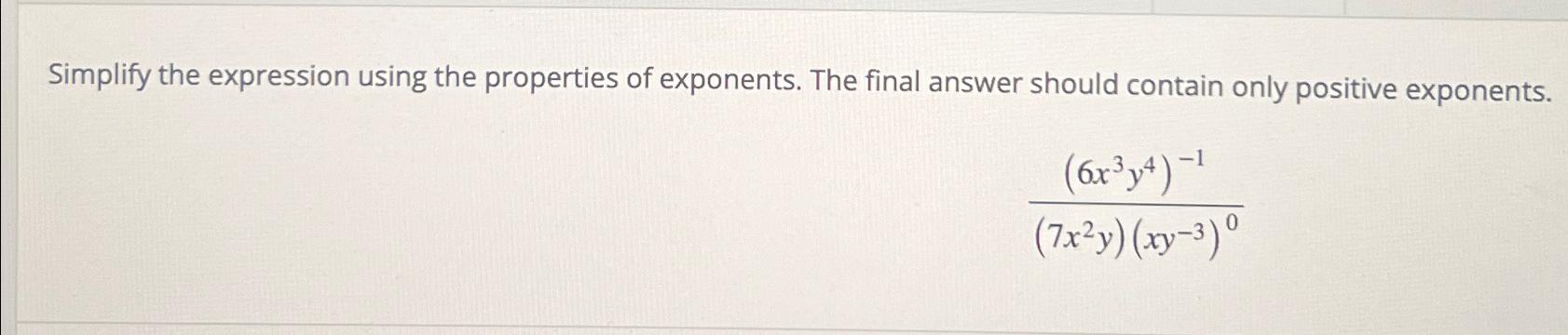 Solved Simplify the expression using the properties of | Chegg.com
