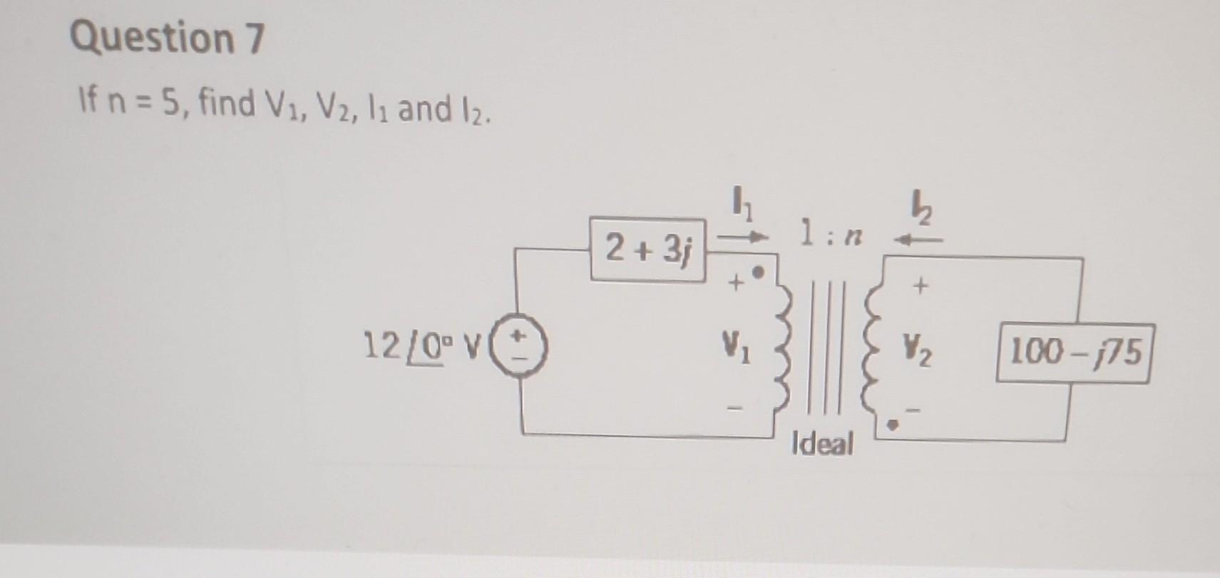 Solved If n=5, find V1,V2,I1 and I2. | Chegg.com