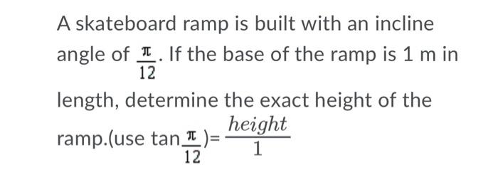 Solved A skateboard ramp is built with an incline angle of. | Chegg.com