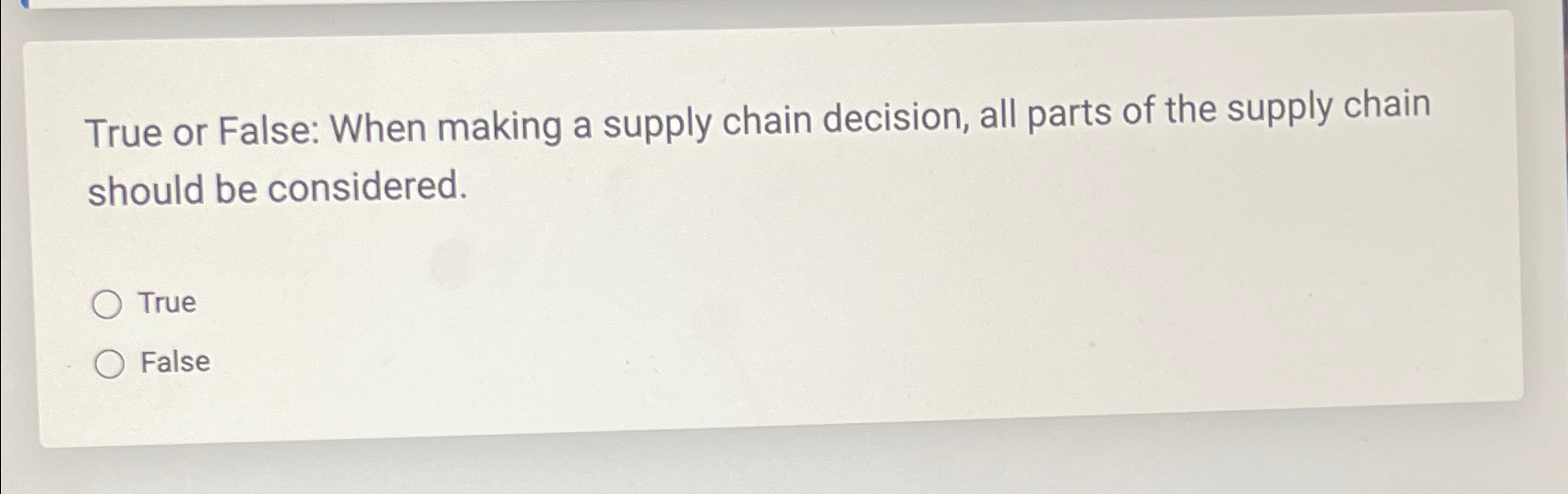 Solved True or False: When making a supply chain decision, | Chegg.com