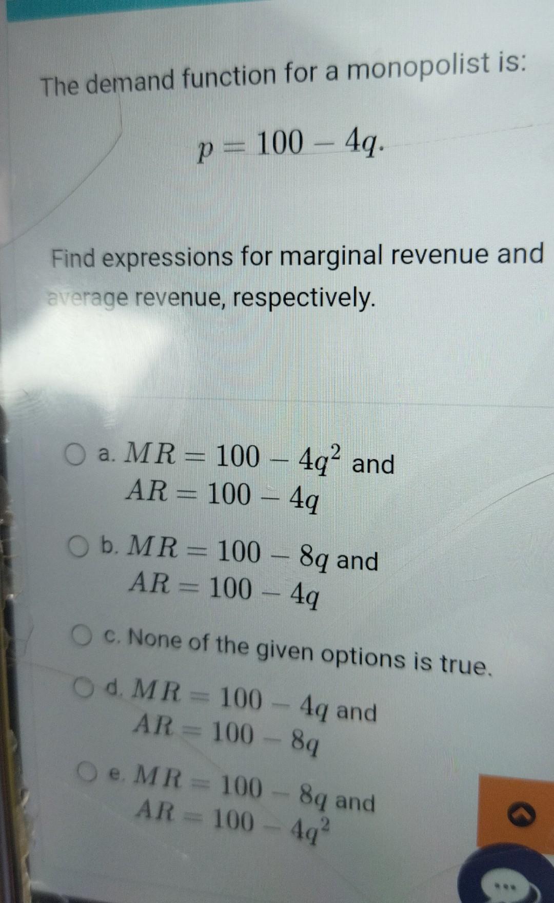 Solved The demand function for a monopolist is: p=100−4q | Chegg.com