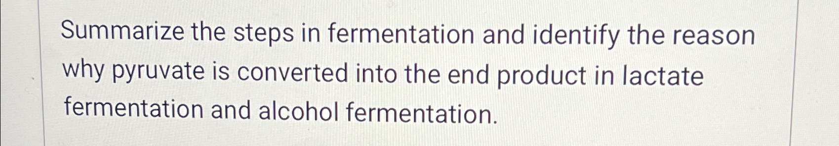Solved Summarize the steps in fermentation and identify the | Chegg.com