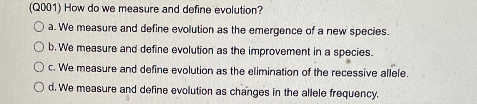 Solved (Q001) ﻿How do we measure and define evolution?a. ﻿We | Chegg.com
