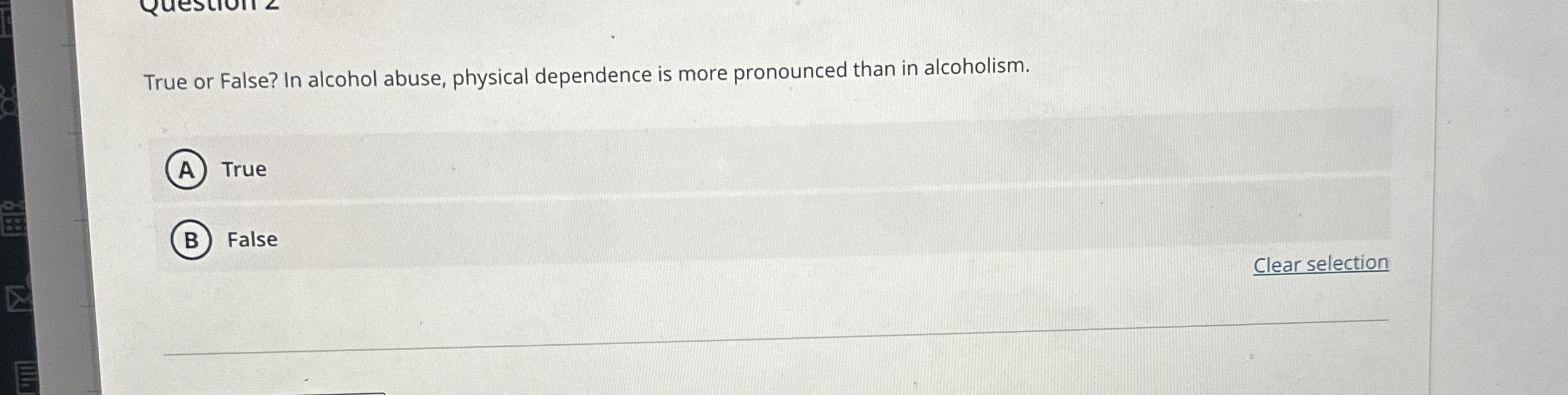 Solved True or False? In alcohol abuse, physical dependence | Chegg.com