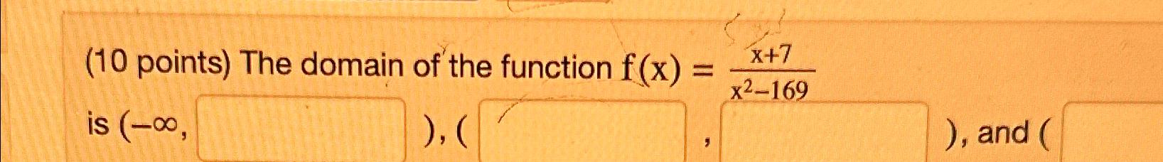 Solved (10 ﻿points) ﻿The domain of the function | Chegg.com