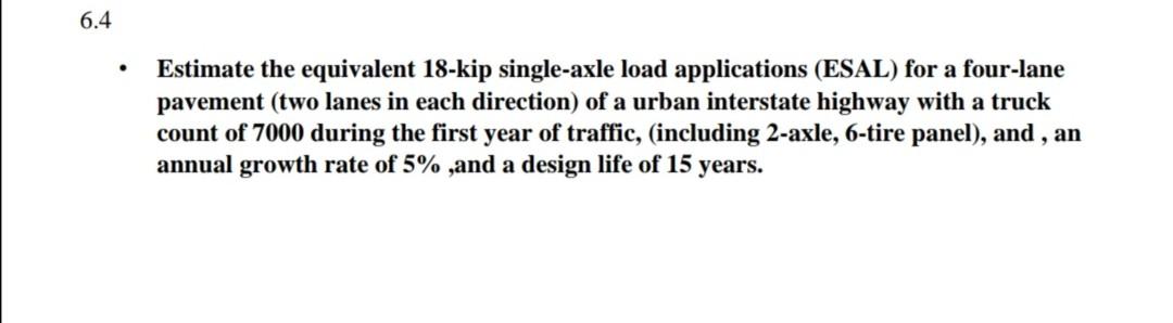 Solved 6.4 Estimate the equivalent 18-kip single-axle load | Chegg.com