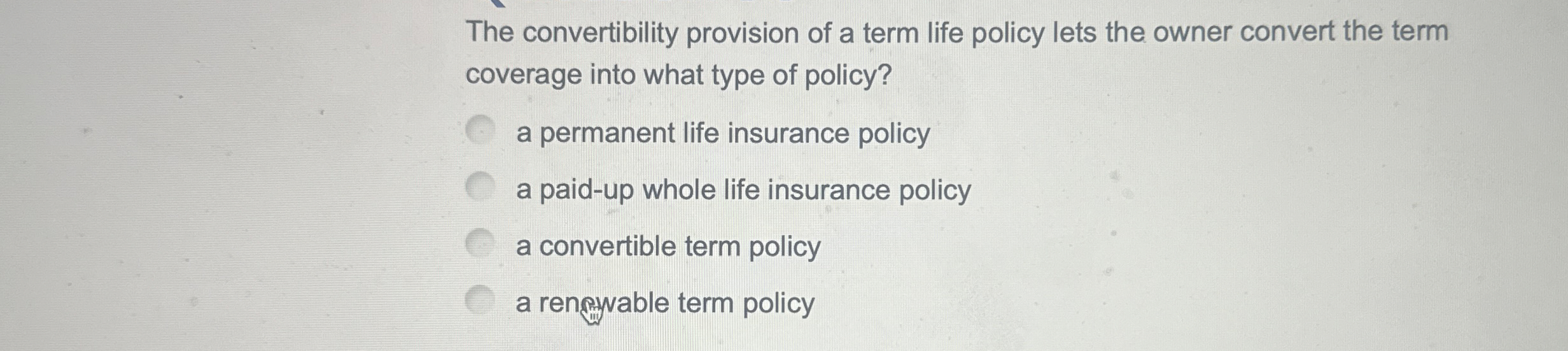 Solved The convertibility provision of a term life policy | Chegg.com
