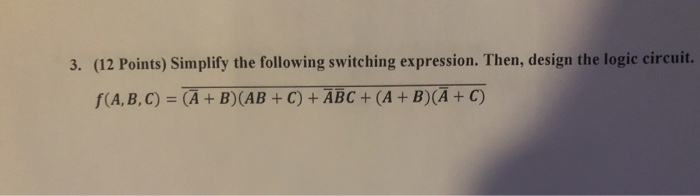 Solved 3. (12 Points) Simplify the following switching | Chegg.com