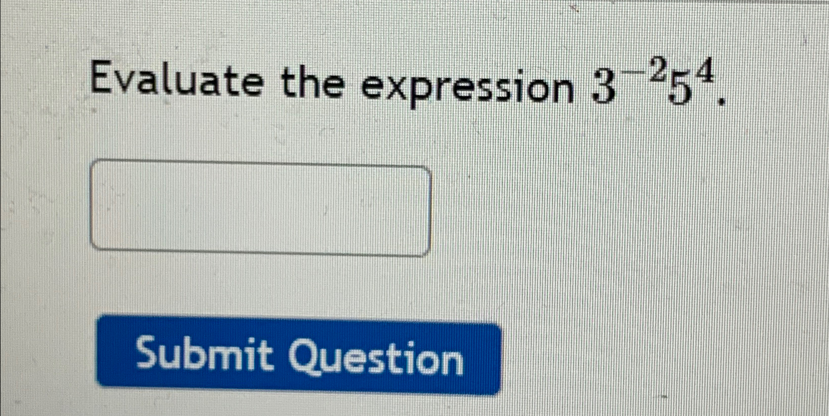 Solved Evaluate the expression 3-254 | Chegg.com