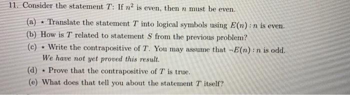 Solved 11. Consider the statement T: If n2 is even, then n | Chegg.com