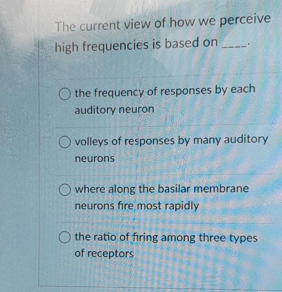 Solved The current view of how we perceive high frequencies | Chegg.com