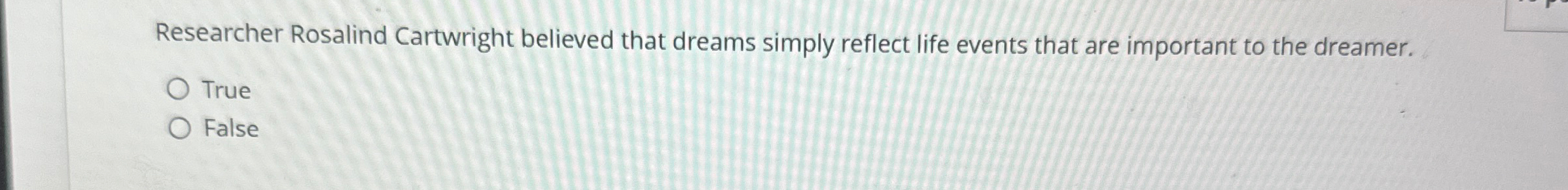 Solved Researcher Rosalind Cartwright believed that dreams | Chegg.com