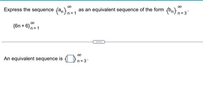Solved Express the sequence {an}n=1∞ as an equivalent | Chegg.com