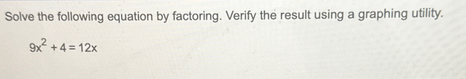 Solved Solve the following equation by factoring. Verify the | Chegg.com