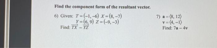 Solved Find the component form of the resultant vector. 6) | Chegg.com
