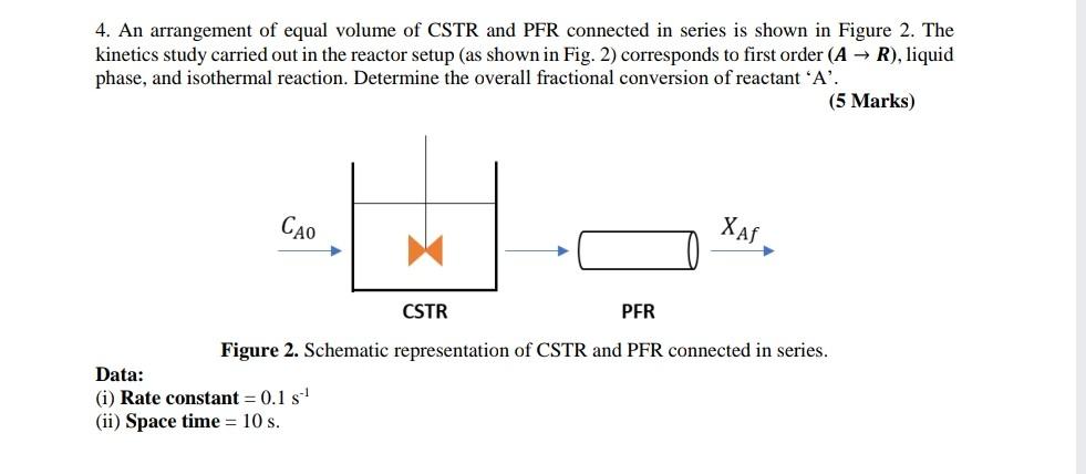 Solved 4. An arrangement of equal volume of CSTR and PFR | Chegg.com