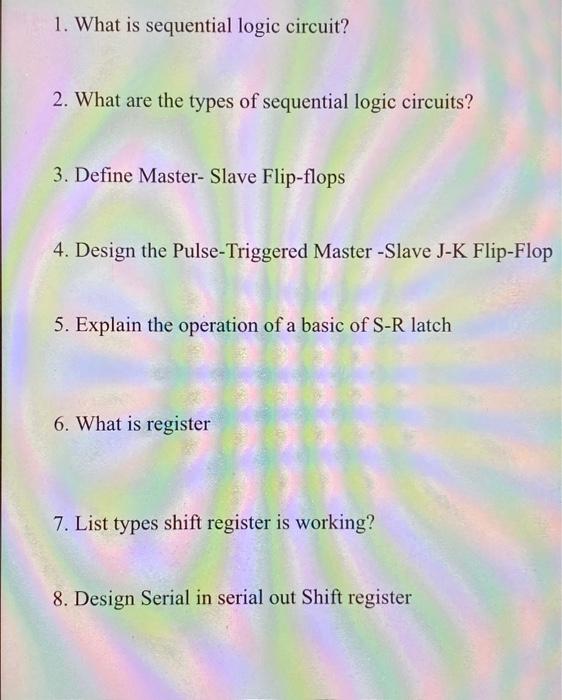 Solved 1 What Is Sequential Logic Circuit 2 What Are The 