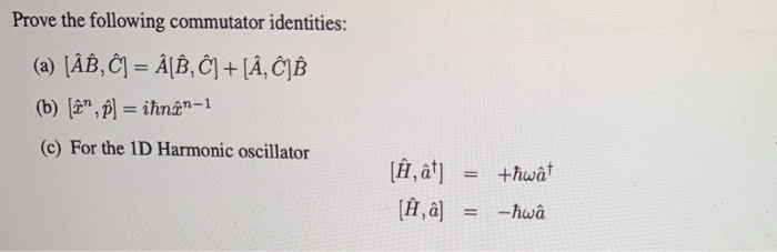 Solved Prove the following commutator identities: (a) CÂB, | Chegg.com Solved Prove the following commutator identities: (a) CÂB, | Chegg.com