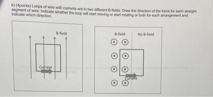 6) (4points) Loops of wire with currents are in two | Chegg.com