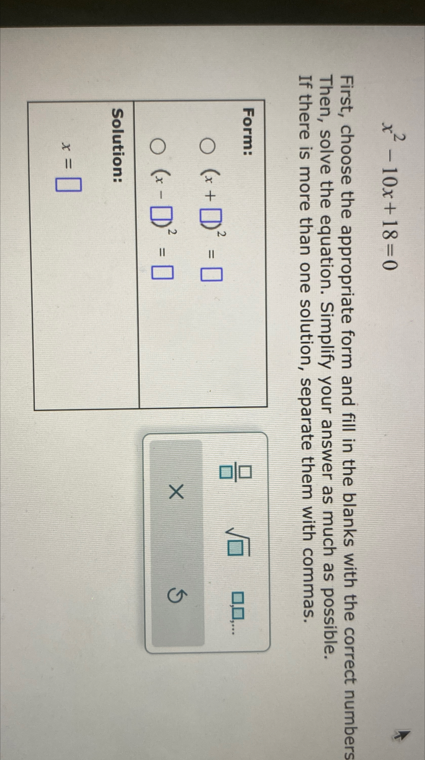 Solved x2-10x+18=0First, choose the appropriate form and | Chegg.com