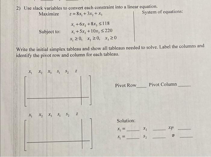 Solved 2) Use slack variables to convert each constraint | Chegg.com