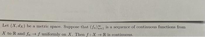 Solved Let (X,dX) be a metric space. Suppose that (fn)n=1∞ | Chegg.com
