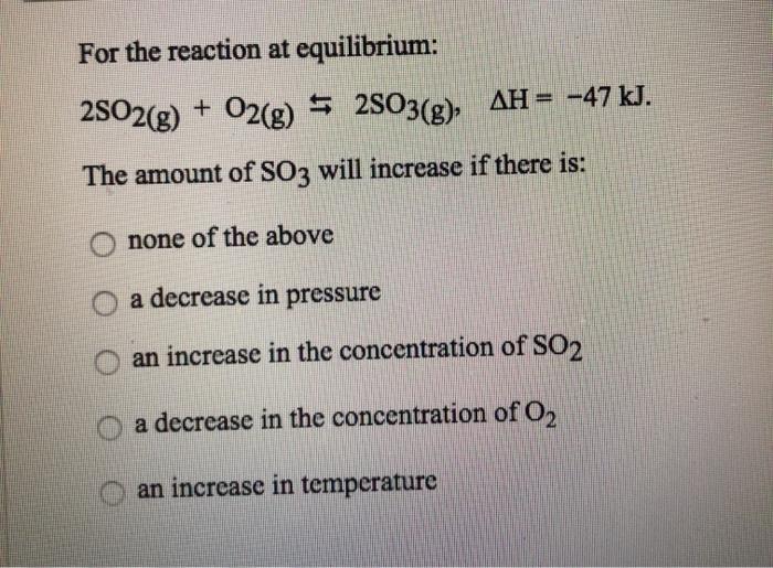 Solved For the reaction at equilibrium: 2SO2(g) + O2(g) = | Chegg.com