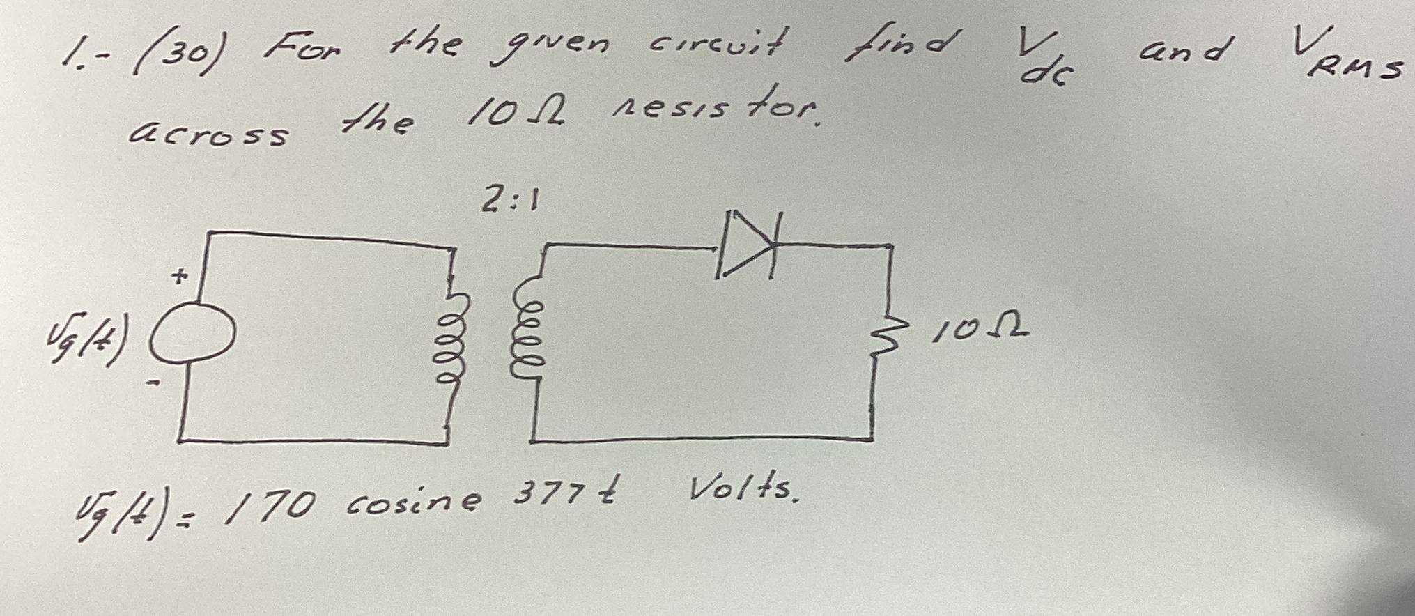 Solved 1.- (30) ﻿For the given circuit find Vdc ﻿and VRMS | Chegg.com