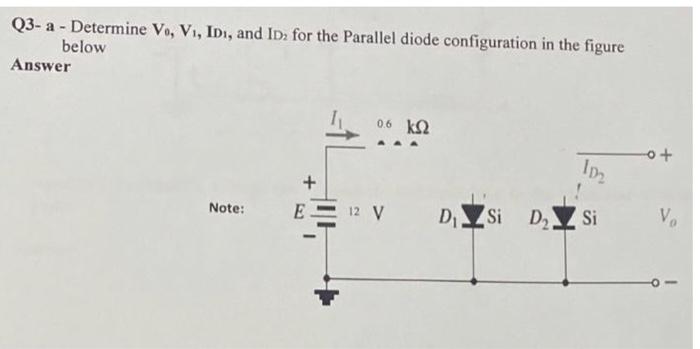 Solved Q3- a - Determine V0,V1,ID1, and ID2 for the Parallel | Chegg.com